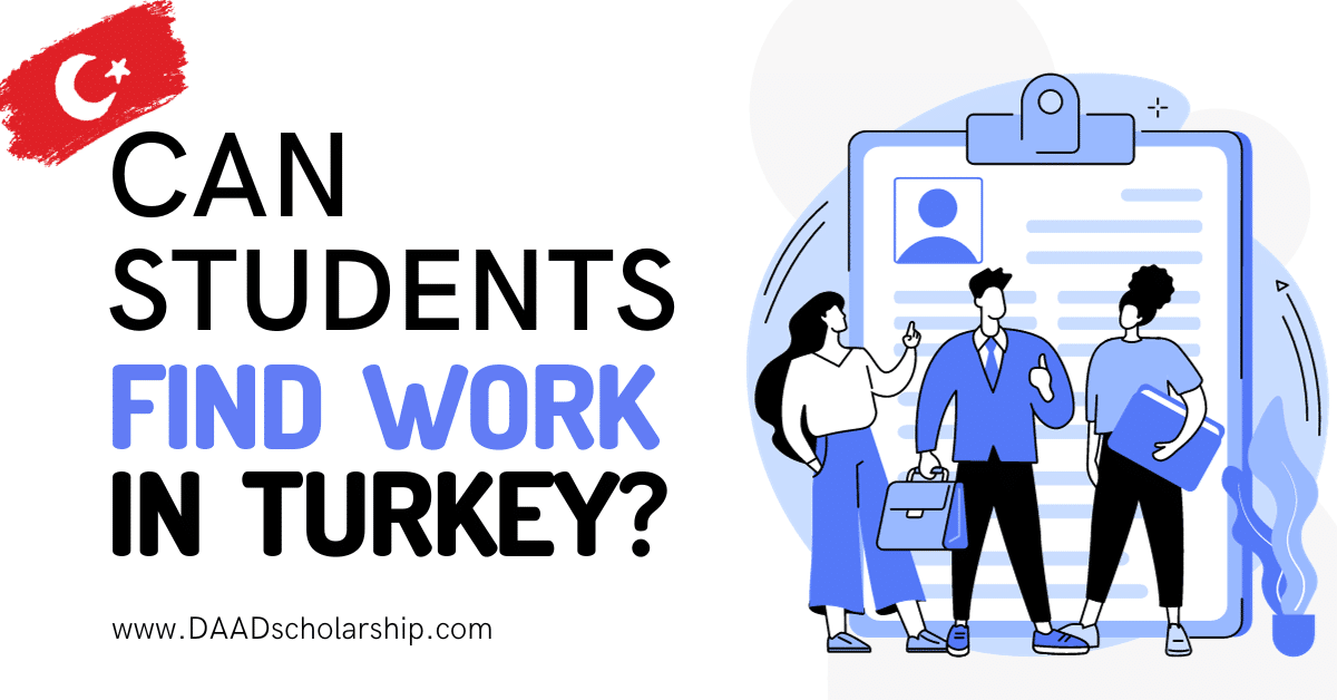 Can Students Work In Turkey On Study VISA In 2024? - DAAD Fully Funded ...