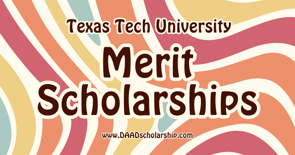 Texas Tech University Presidential Merit Scholarships 2024 - DAAD Scholarship 2025