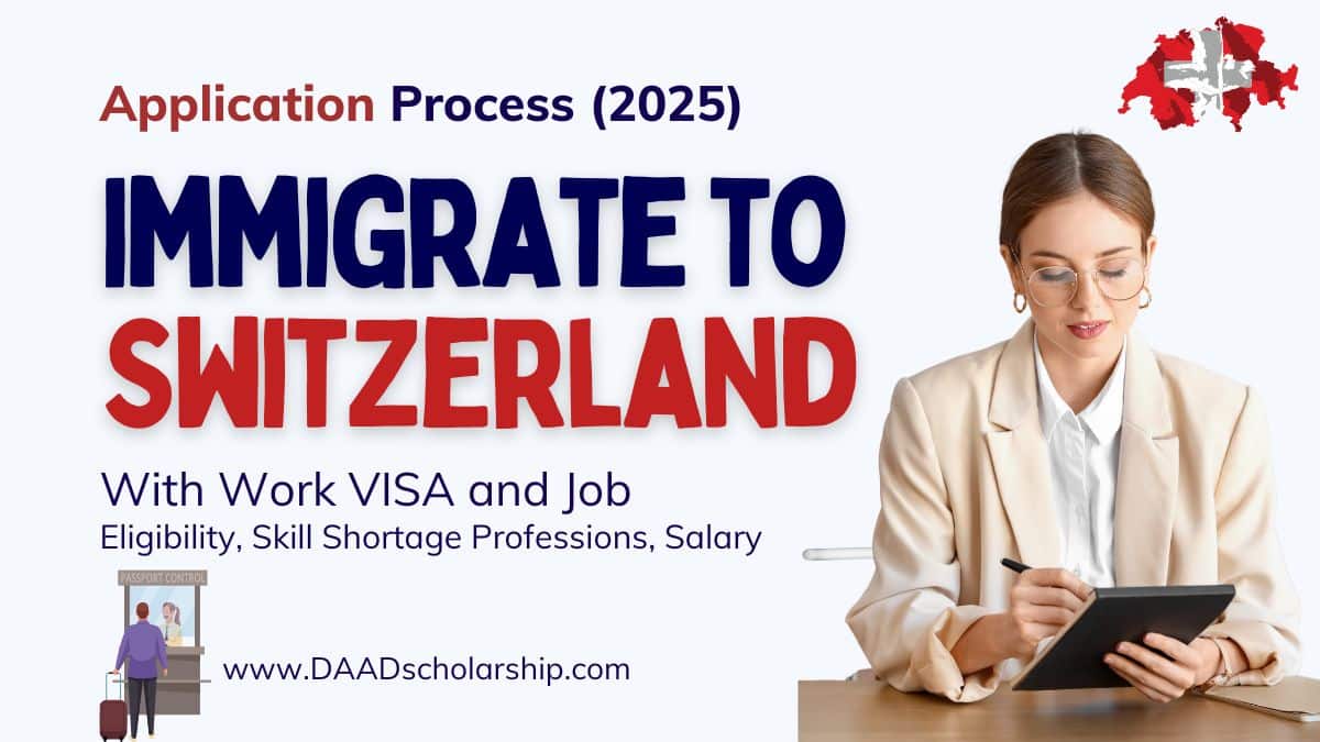 Immigrate To Switzerland With Work VISA In 2025 (6 Easy Steps) - DAAD ...