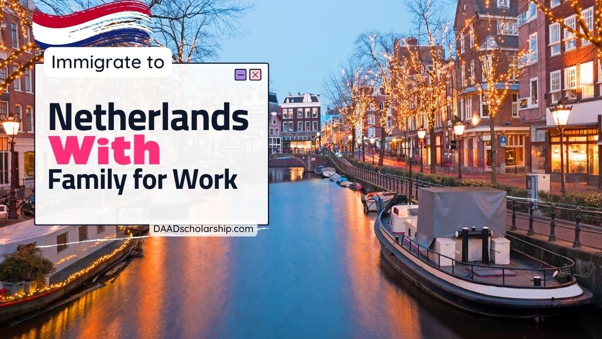 How To Immigrate To Netherlands For Work With Family On Highly Skilled ...