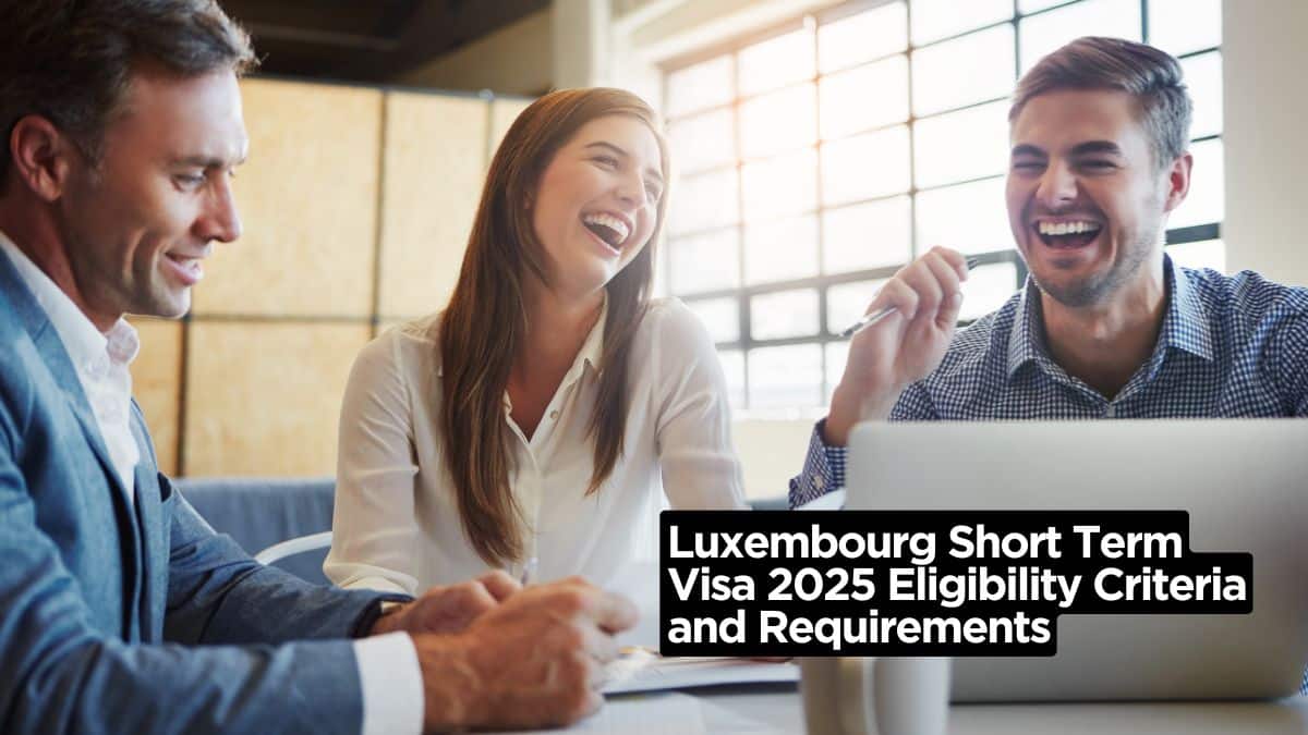Luxembourg Short Term Visa 2025 Eligibility Criteria And Requirements ...