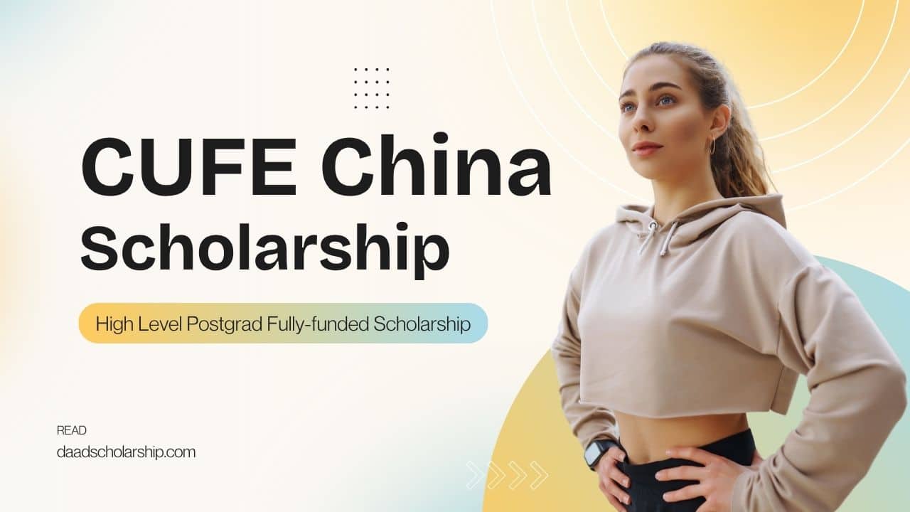 CUFE China Government Scholarships 2026 High Level Postgrad Program - DAAD Fully Funded ...